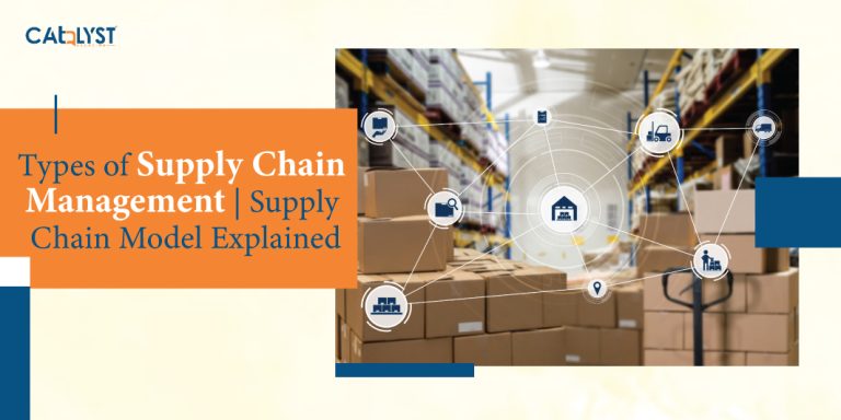 Types of Supply Chain Management | Supply Chain Model Explained - Catalyst